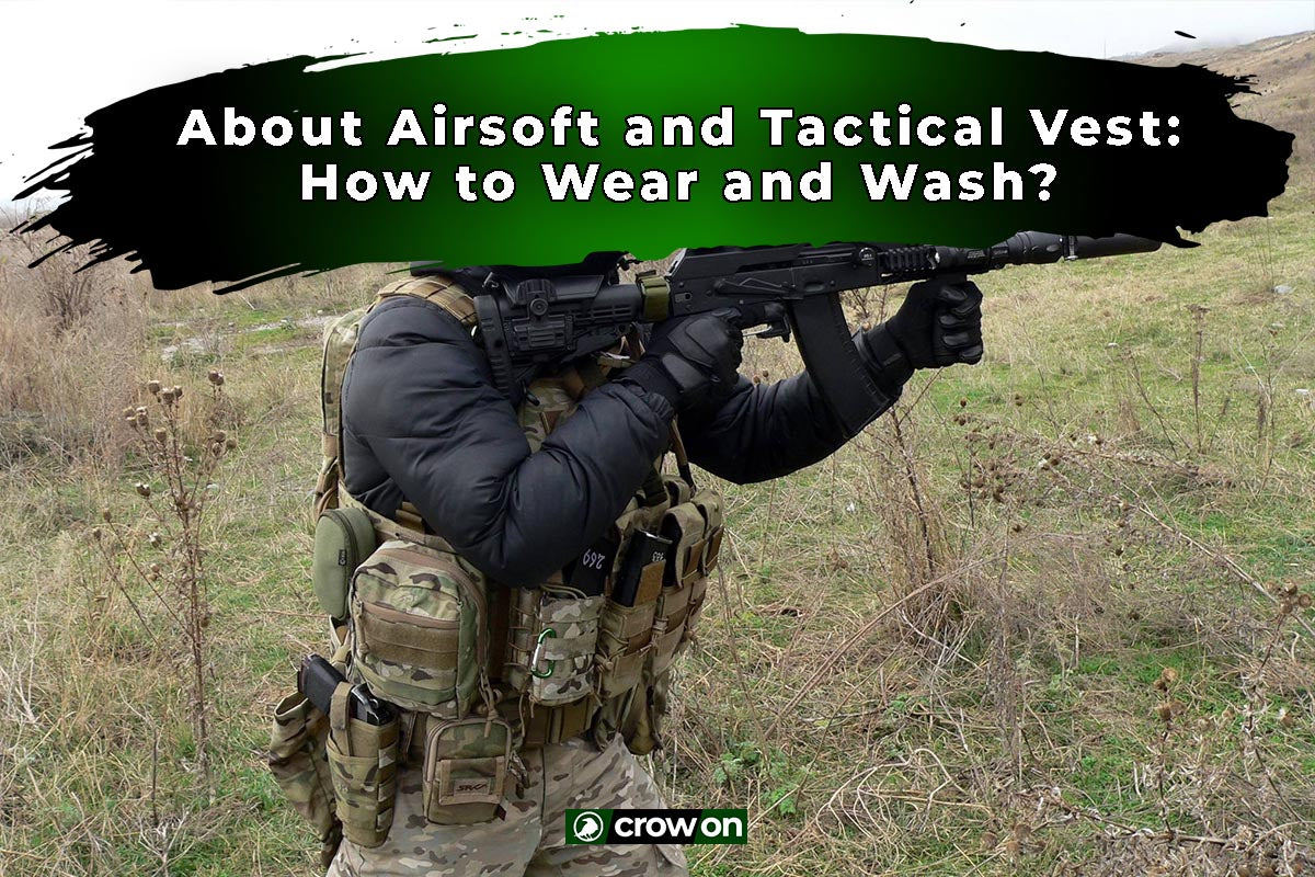 About Airsoft and Tactical Vest: How to Wear and Wash? – Crowon ...